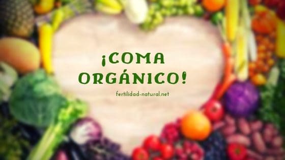 ¡Coma orgánico! - Fertilidad Natural